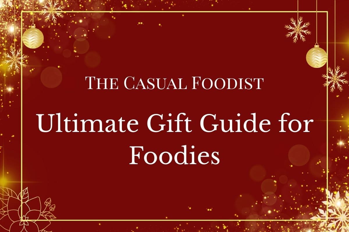 The Ultimate Gift Guide for Foodies - Casual Foodist